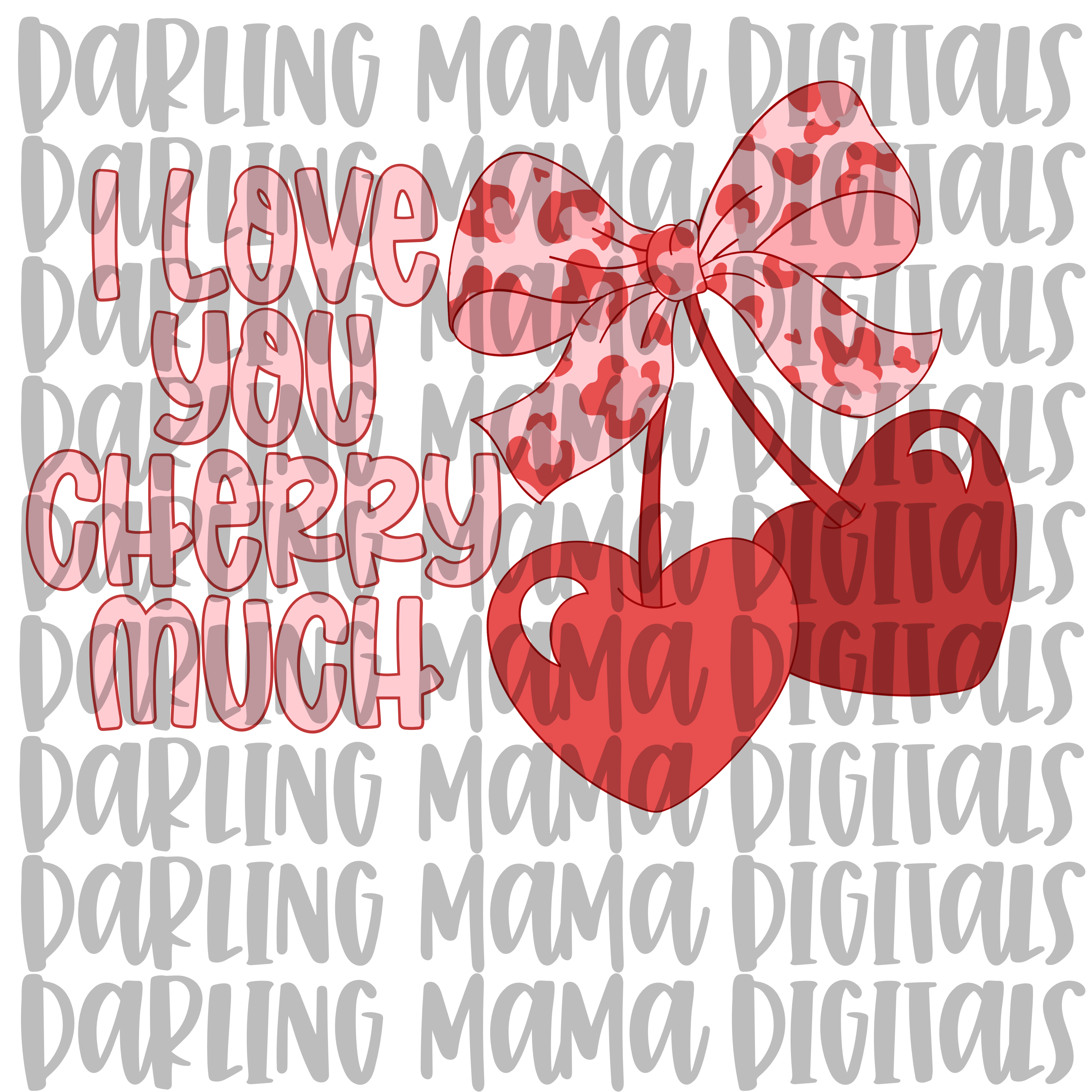 I love you Cherry much – Darling Mama Digitals